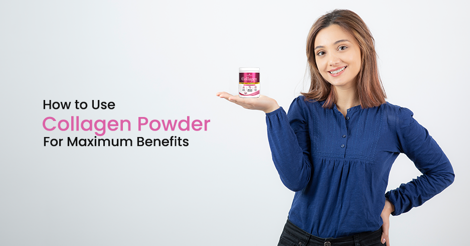 How to Use Collagen Powder for Maximum Benefits