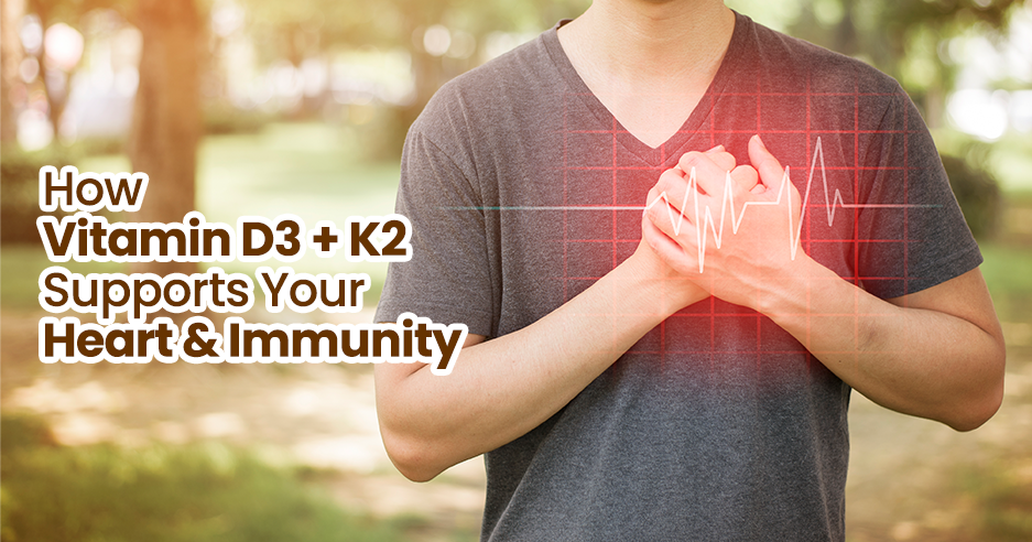 How Vitamin D3 + K2 Supports Your Heart & Immunity